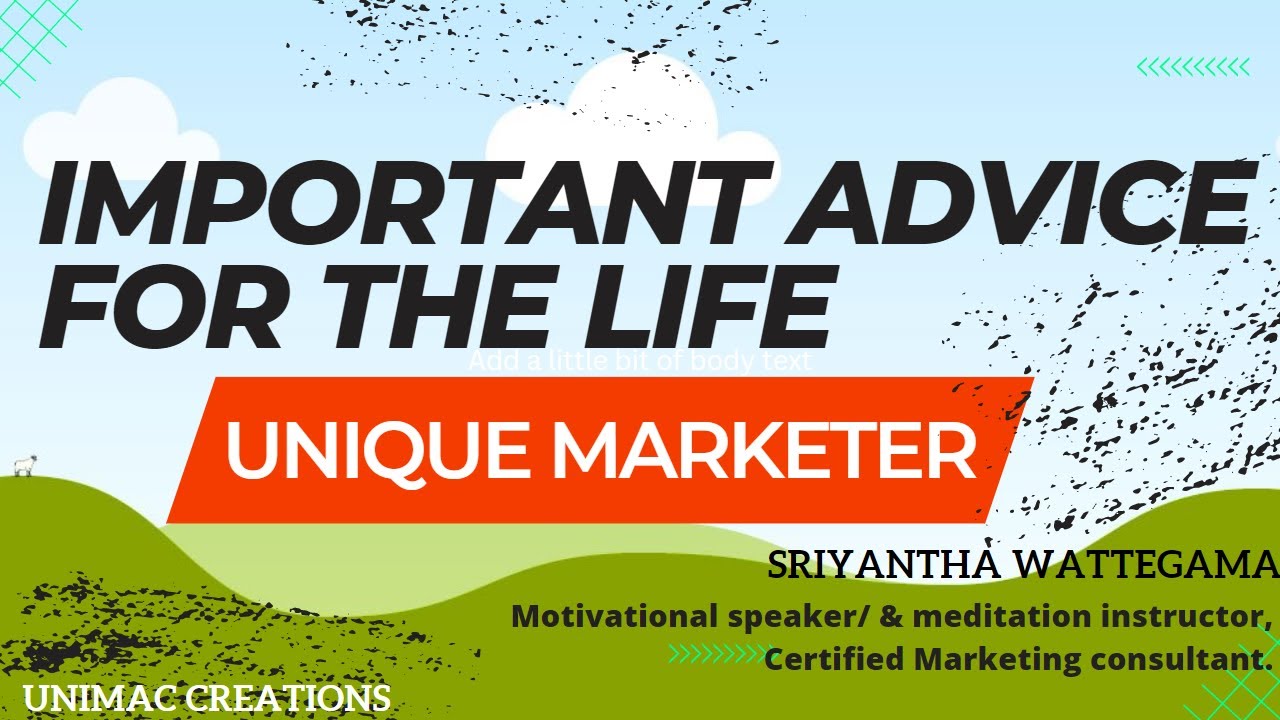 Important Advice of The Life/ Episode 7- Unique Marketer - 11 of November 2022 -Watch Definition ...