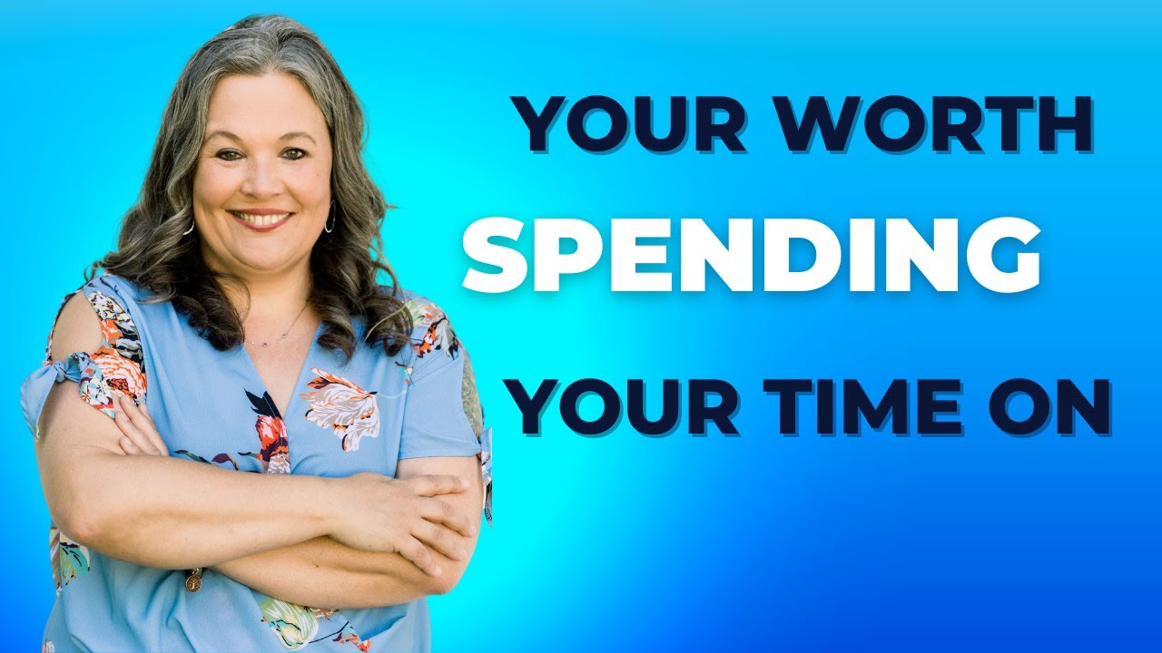 You Are Worth Spending Your Time On - YouTube