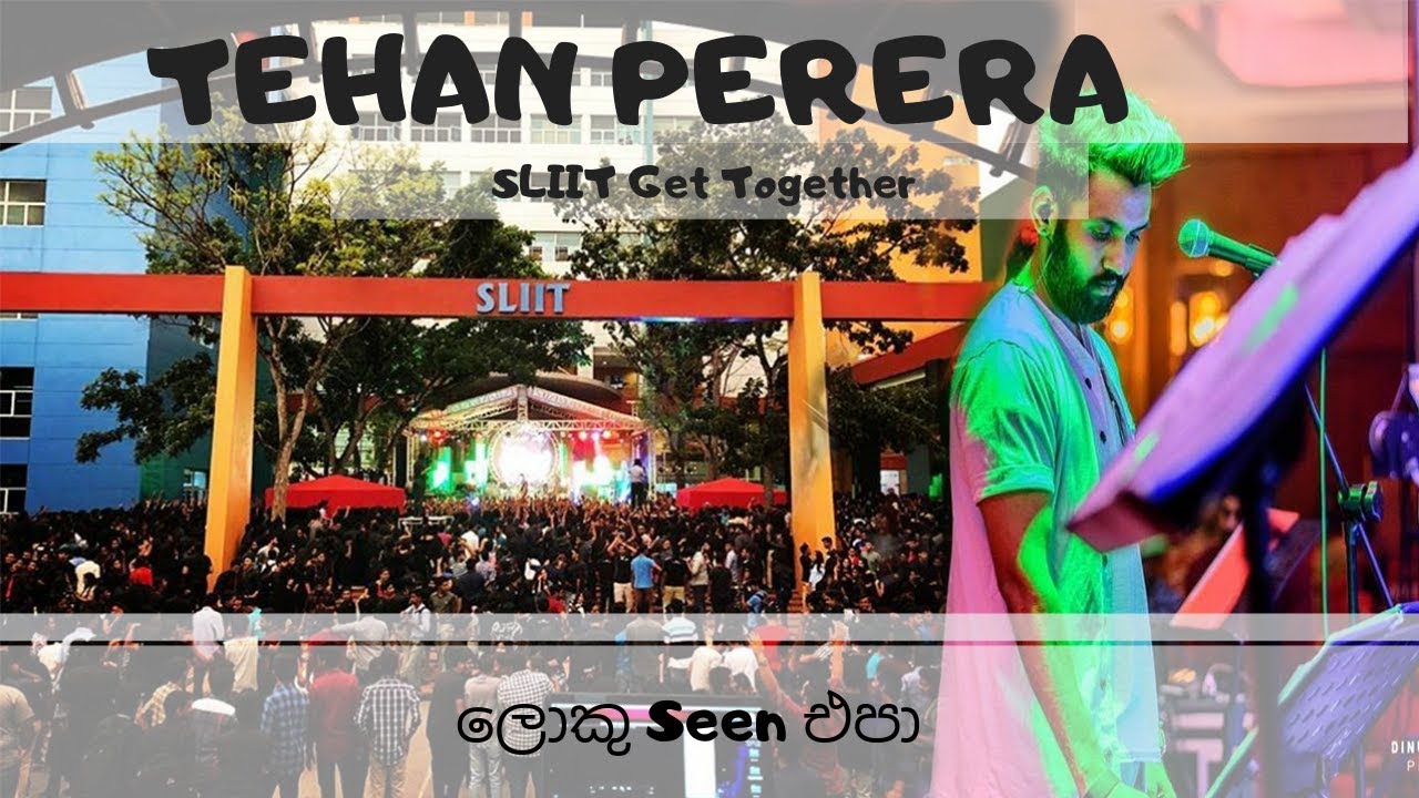 Tehan Perera | SLIIT Get Together එකේ කියපු පට්ටම Song එක - YouTube