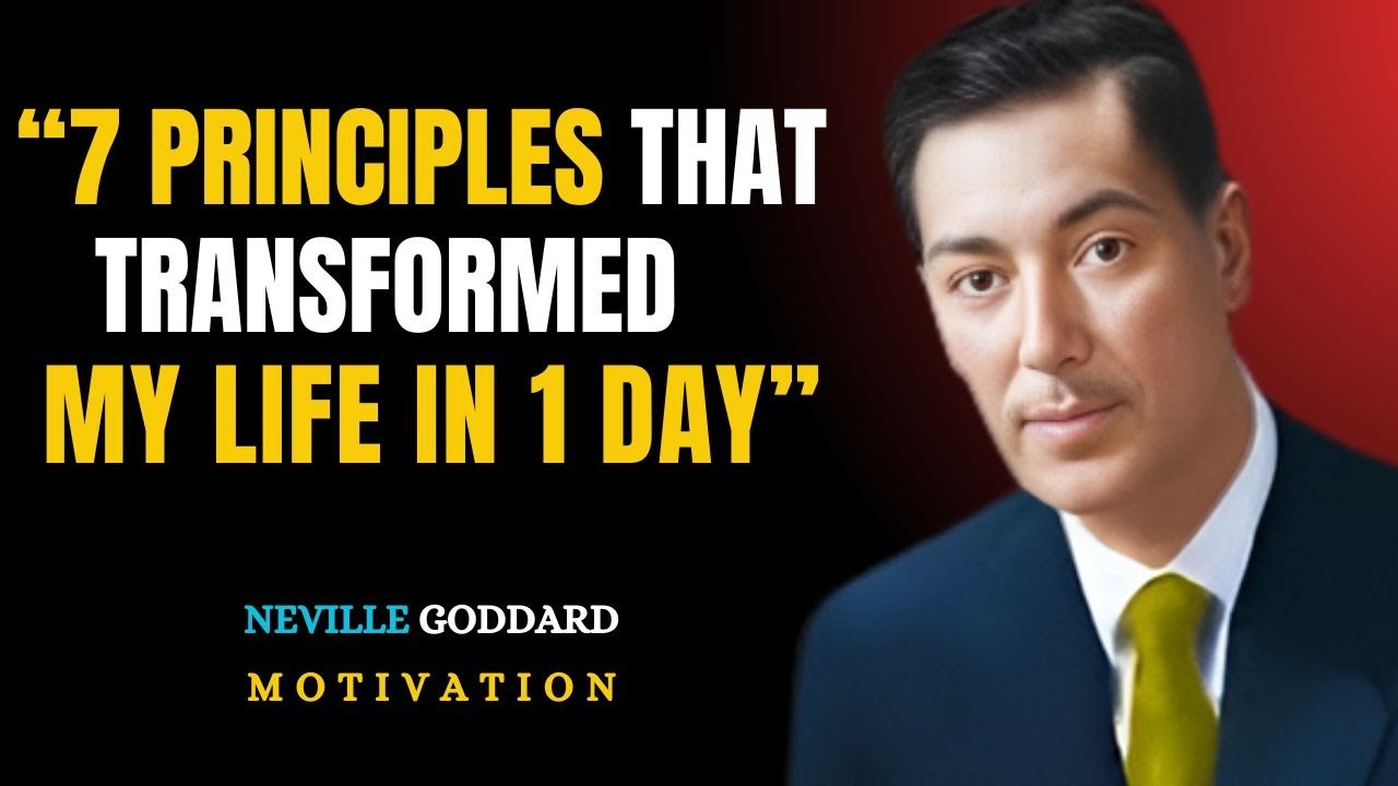 7 Principles That Transformed My Life In 1 Day-Neville Goddard ...