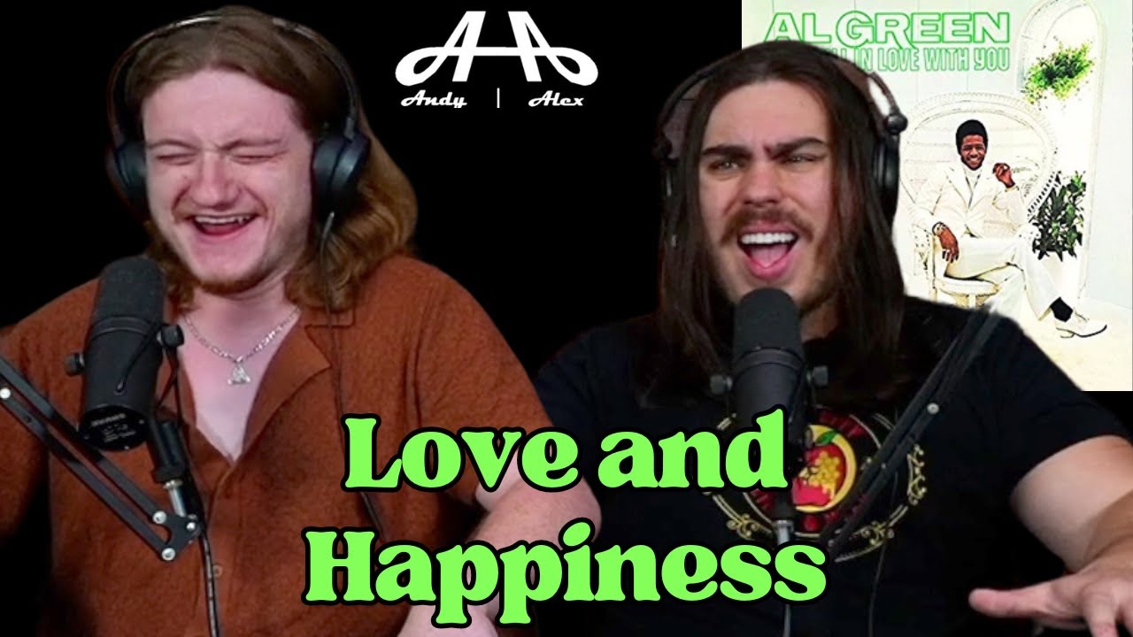 Love and Happiness - Al Green | Andy & Alex FIRST TIME REACTION! - YouTube