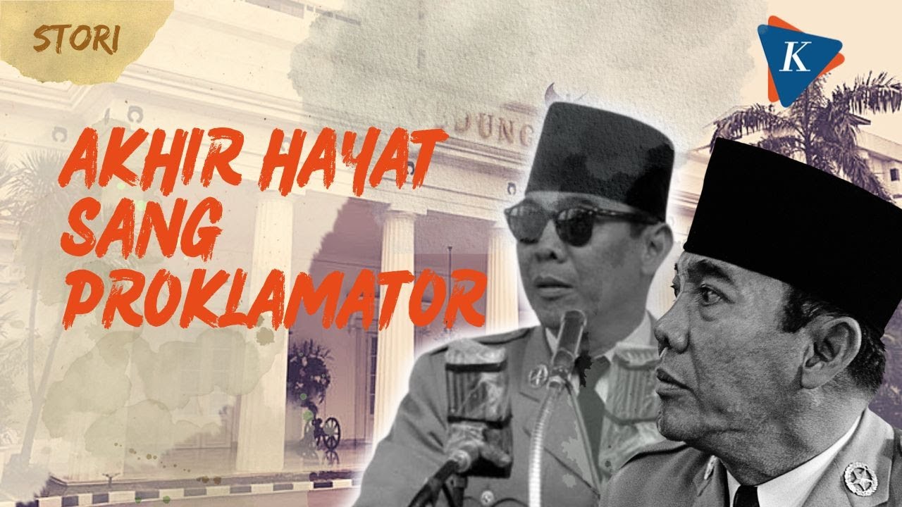 Akhir Hayat Soekarno, Bapak Proklamator Sekaligus Presiden Pertama RI ...