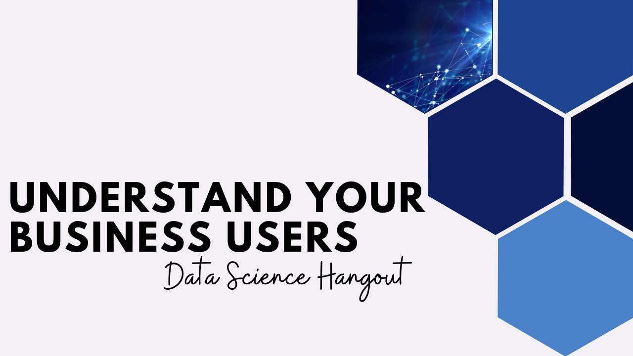 The Importance of Understanding Your Business Users | Data Science ...