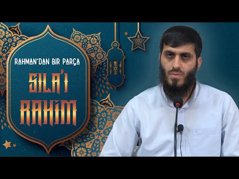 Rahmandan Bir Parça: Sıla-i Rahim | Muhammed Ceyhan Hoca