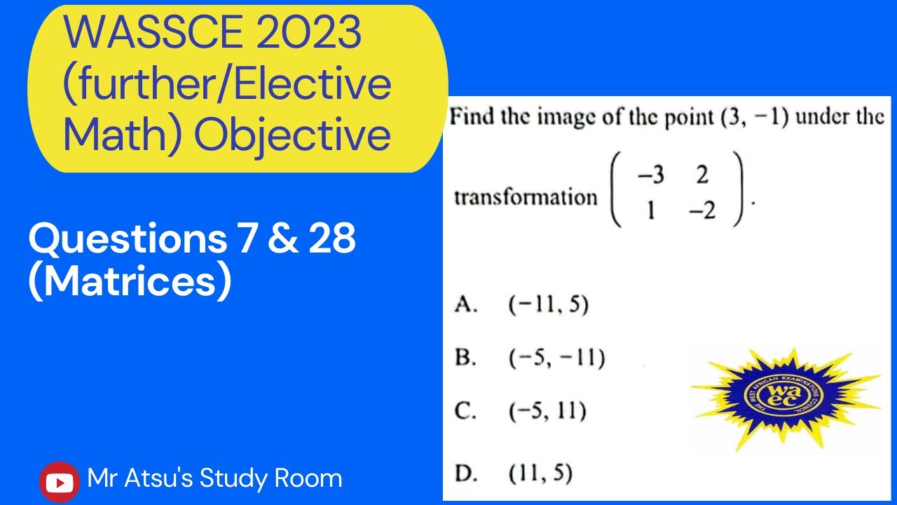 WASSCE 2023 (Further/Elective Math) Obj. Questions 7 & 28 - YouTube