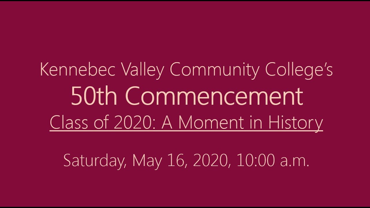 Kennebec Valley Community College’s 50th Commencement: May 16, 2020 ...