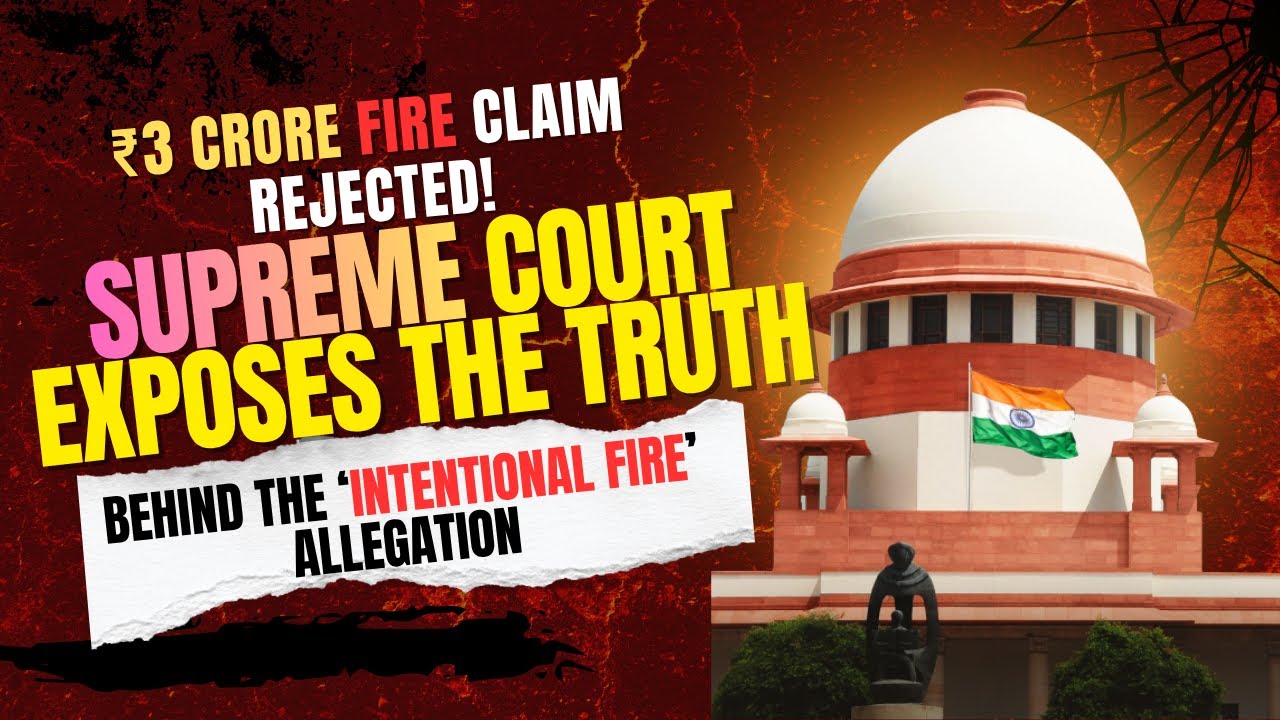 ₹3 Crore Fire Claim Rejected | Supreme Court Exposes the Truth Behind ...
