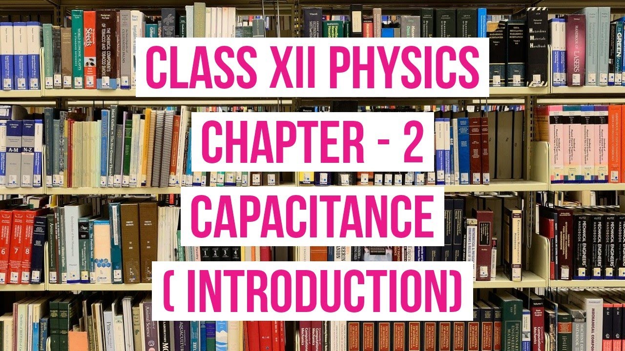 2.6 Class 12 Physics Chapter 2 - Capacitance ( Introduction) - YouTube