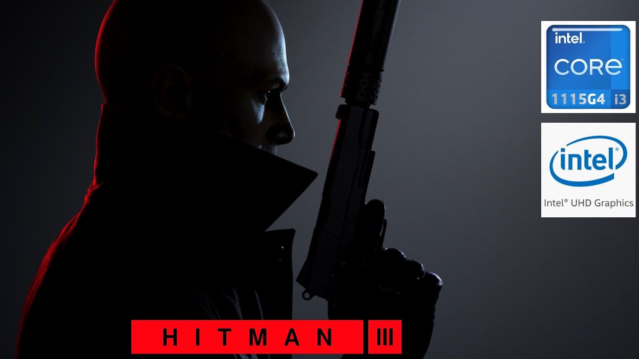 Hitman 3 on Low End PC | Intel UHD G4 | i3-1115G4 | 8GB RAM - YouTube