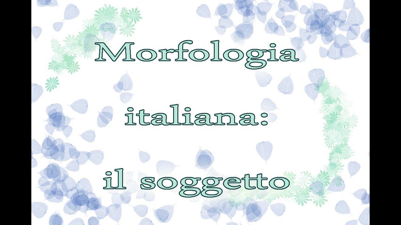 Grammatica italiana - Morfologia: il soggetto - YouTube