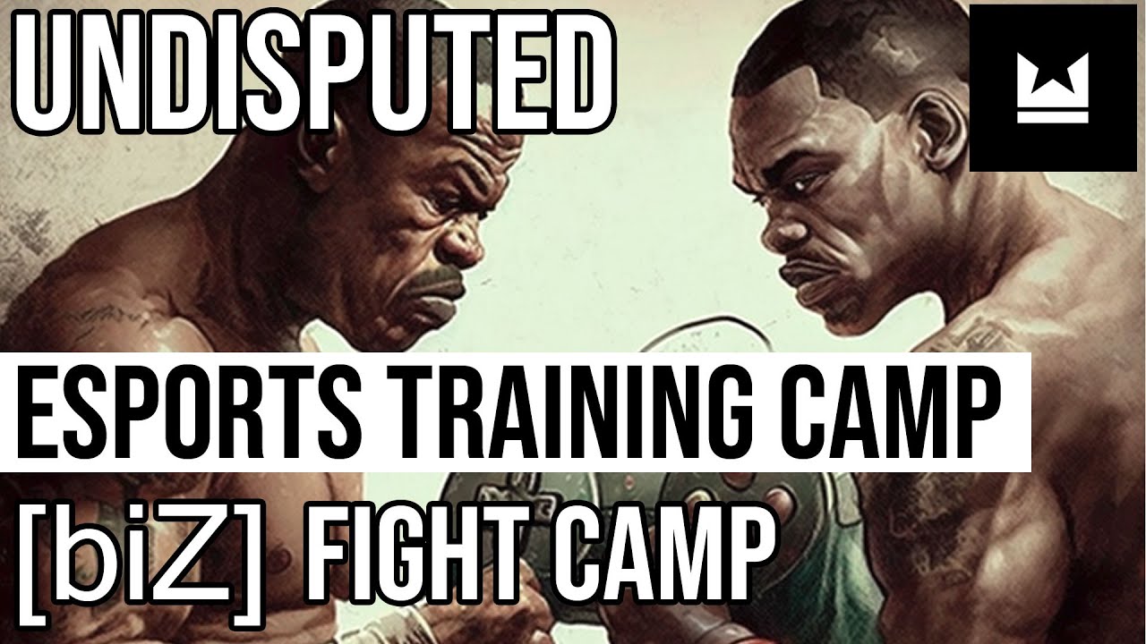 UNDISPUTED - [biZ] Fight Camp - Competitive E-sports training camp ...