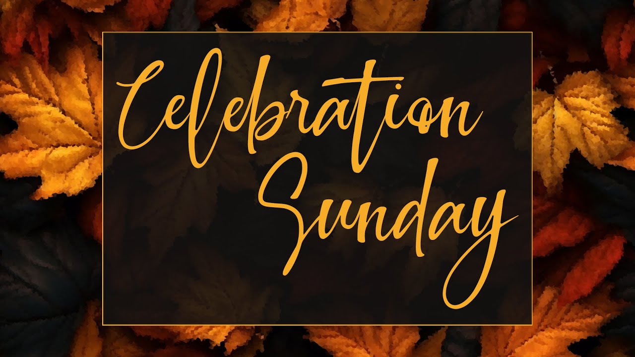 Celebration Sunday | The Celebration - YouTube