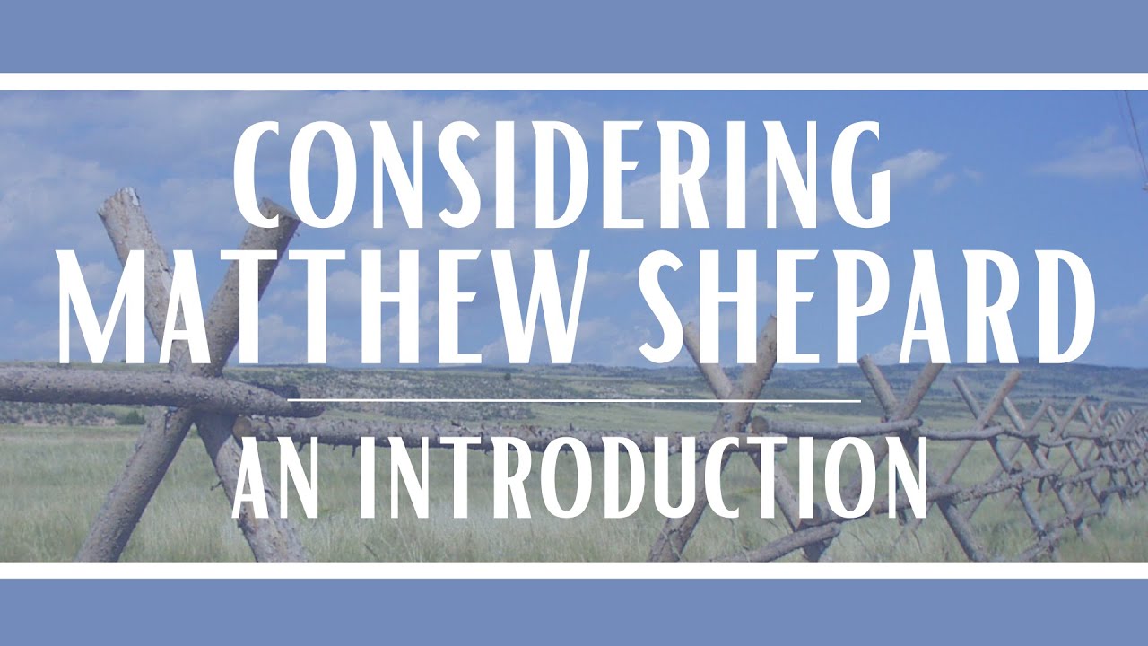 Considering Matthew Shepard: An Introduction - YouTube