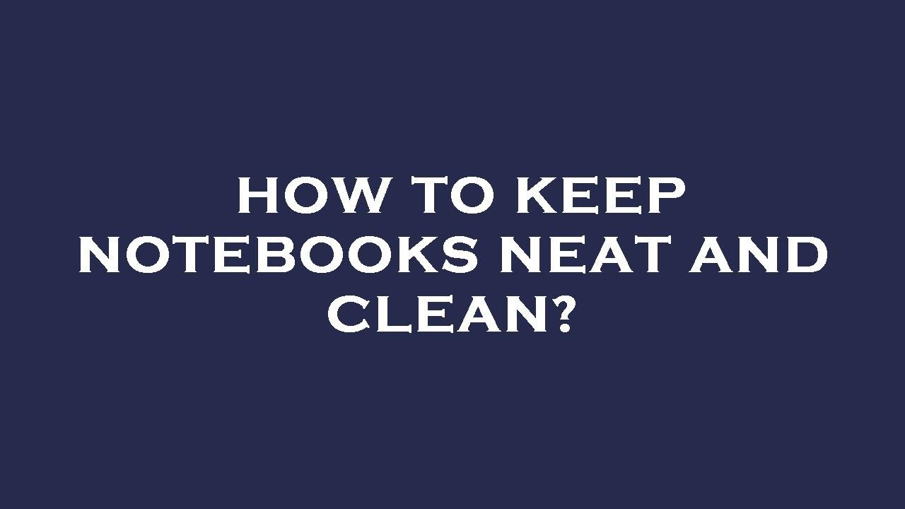 How to keep notebooks neat and clean? - YouTube