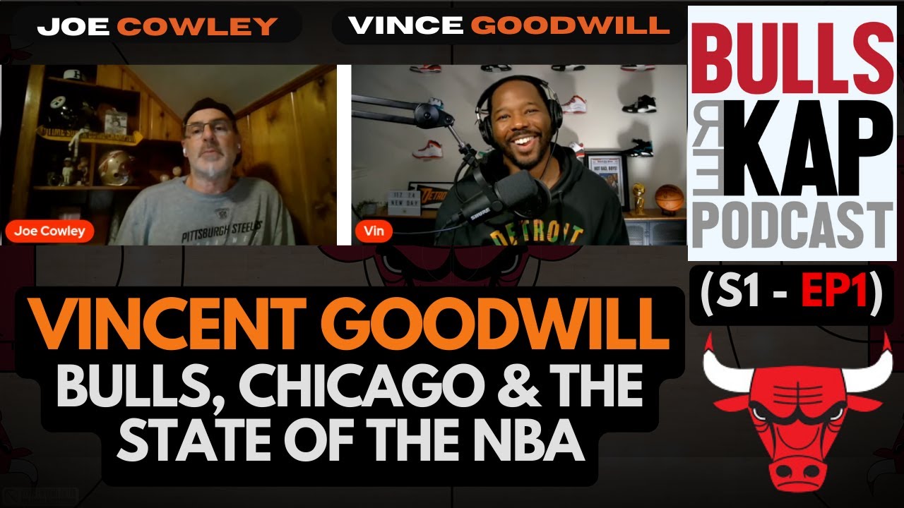 Bulls REKAP Podcast - 🏀 (S1 - EP3) -Vincent Goodwill on the Bulls ...