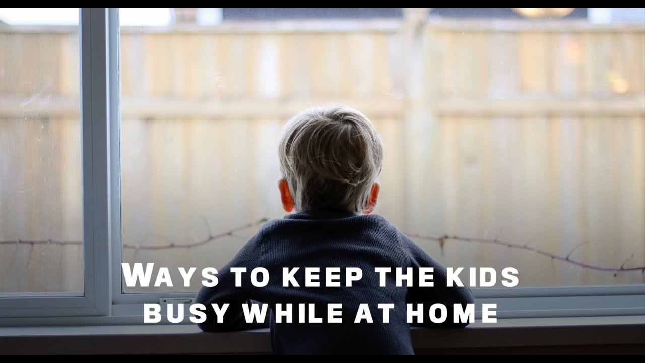 Ways to help keep the kids busy at home - YouTube