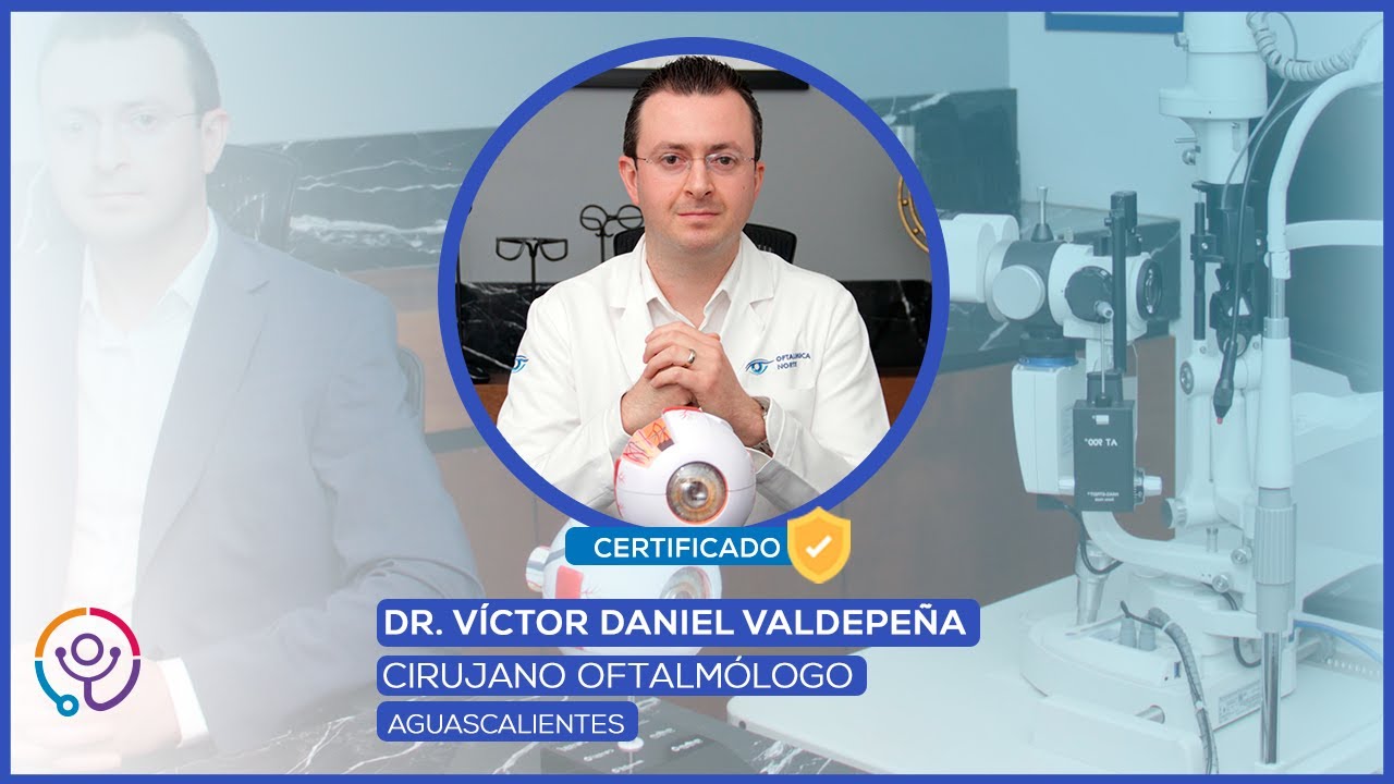 Cirujano Oftalmólogo en Aguascalientes | Dr. Víctor Daniel Valdepeña ...