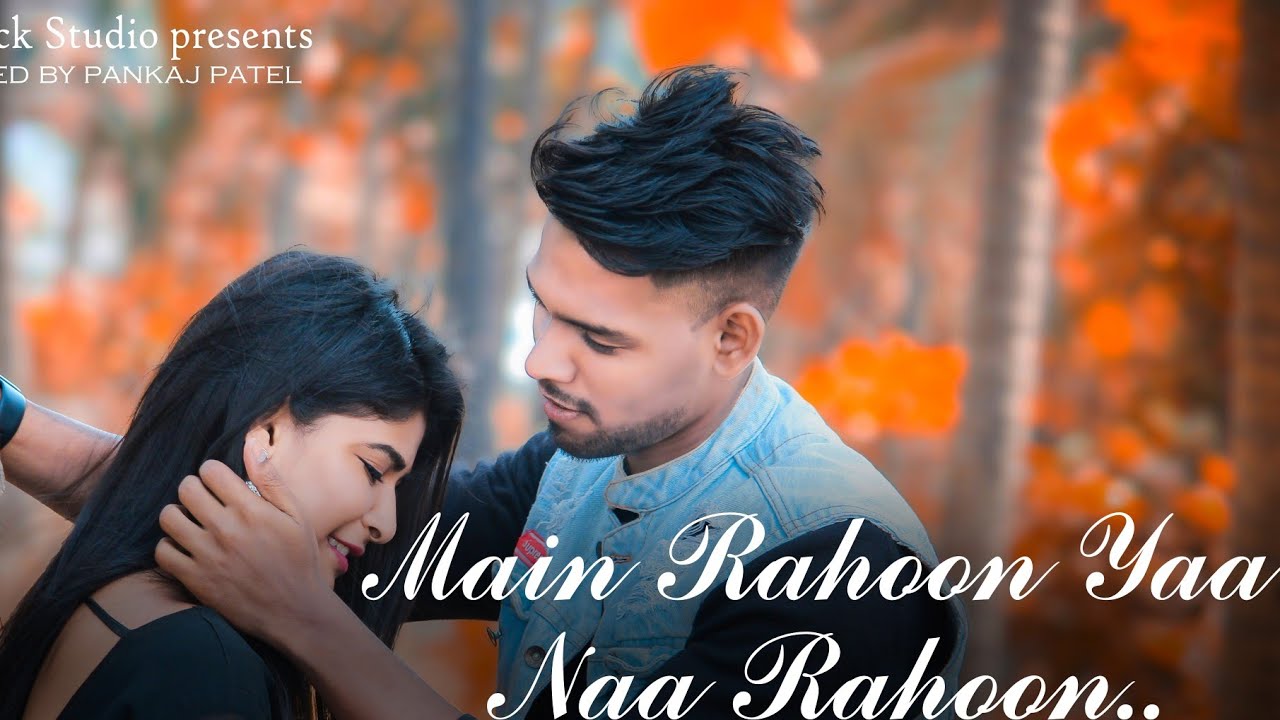 Main Rahoon Yaa Naa Rahoon | Music Video | Sad Lovestory | 2021 |Imraan ...