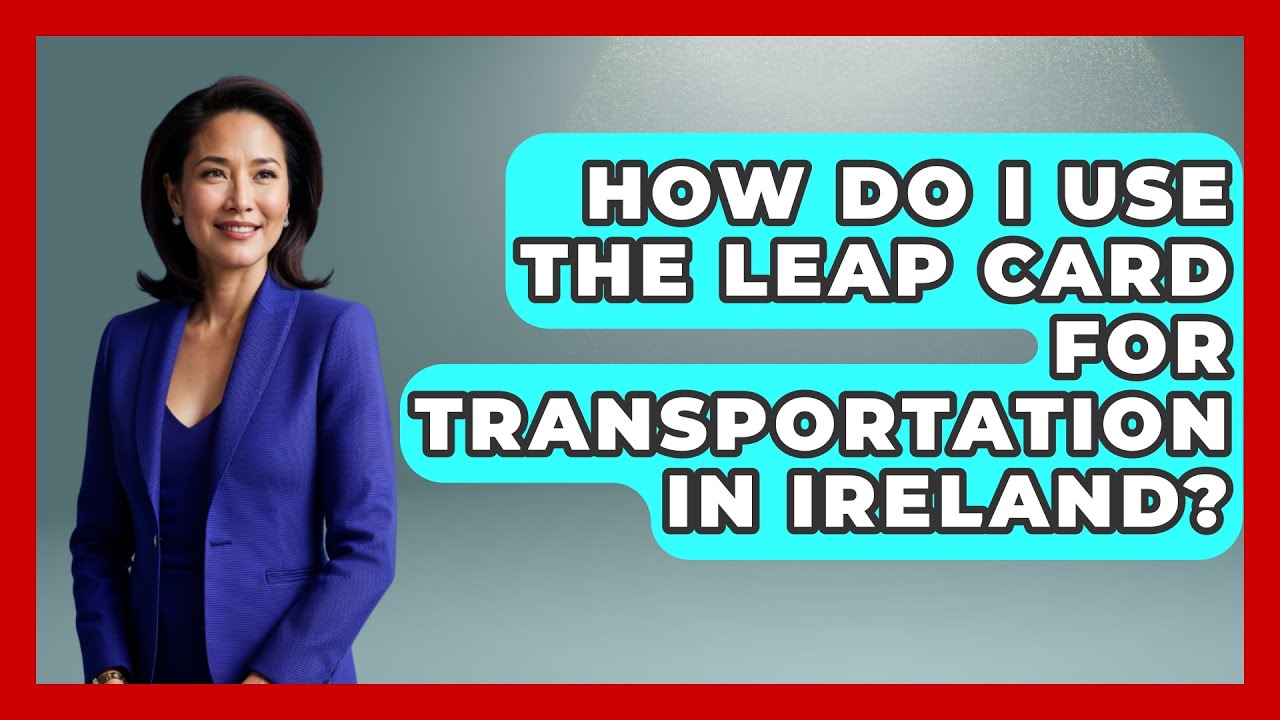 How Do I Use the Leap Card for Transportation in Ireland? - Discovering ...