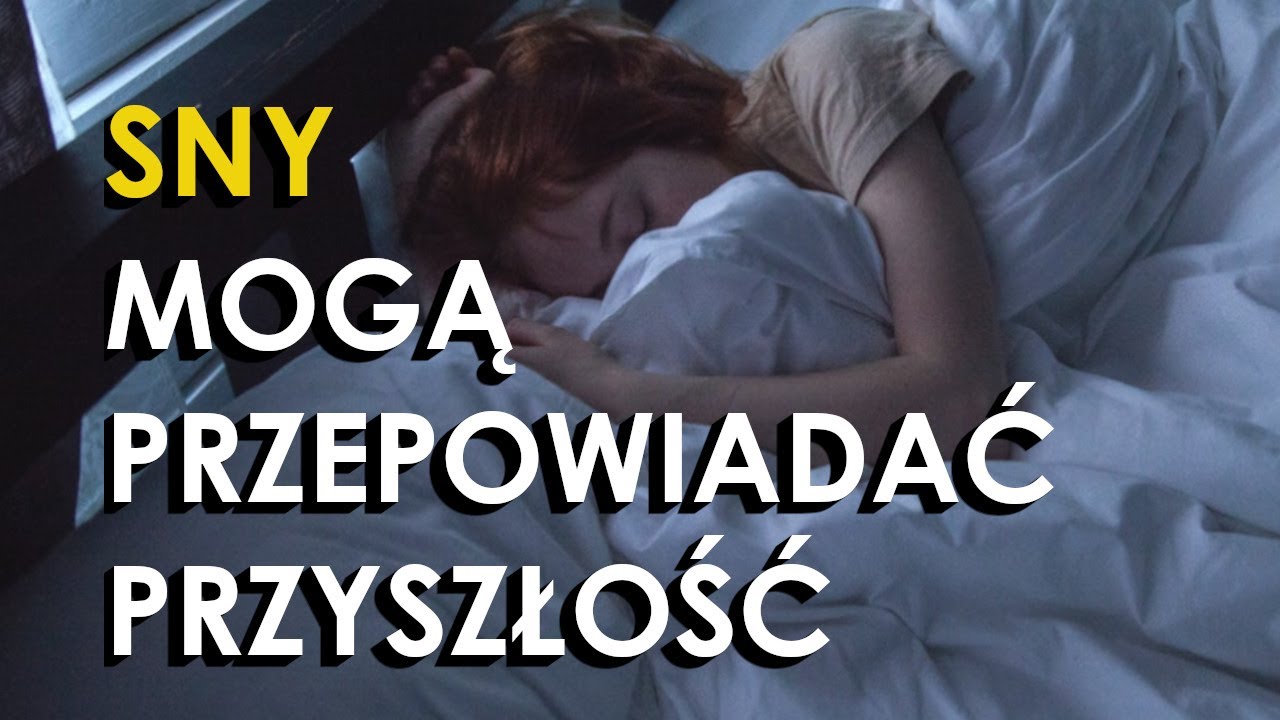 Dlaczego SNY mogą się spełniać? - YouTube