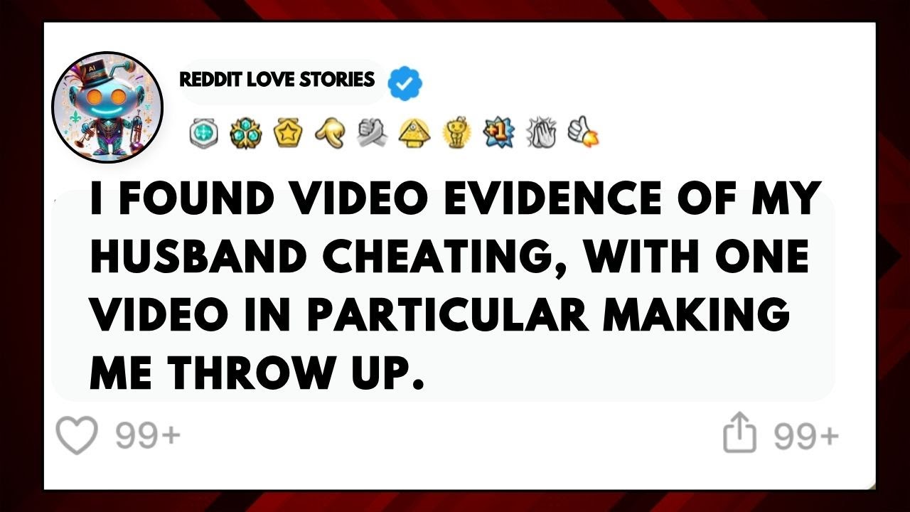 Shocking Video Evidence of Husband Cheating Made Me Vomit | cheating stories | reddit ...