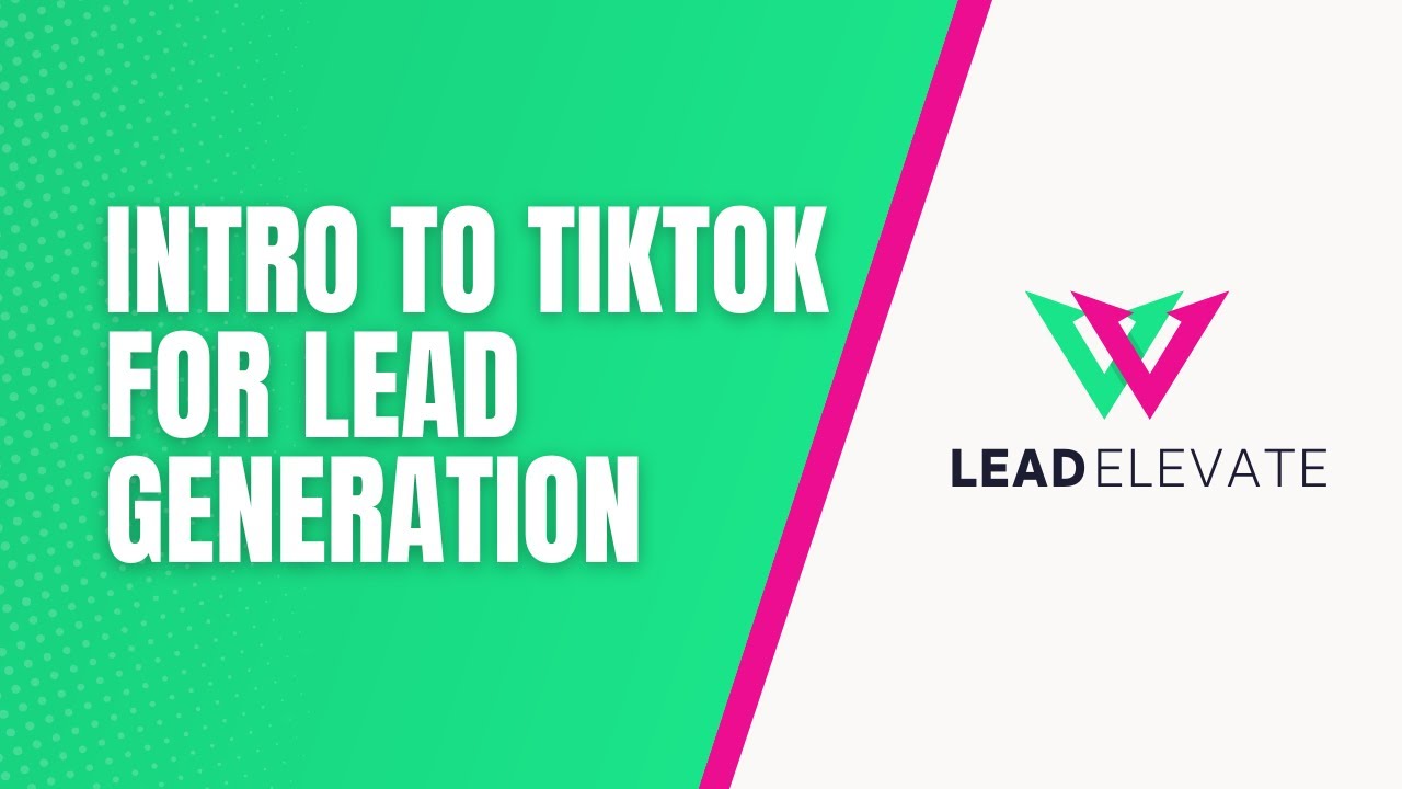 Intro to TikTok for Lead Generation with Lead Elevate - leadelevate.io - YouTube