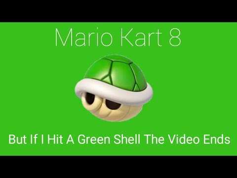 Mario Kart 8 But If I Hit A Green Shell The Video Ends-BlueMoon5000 ...