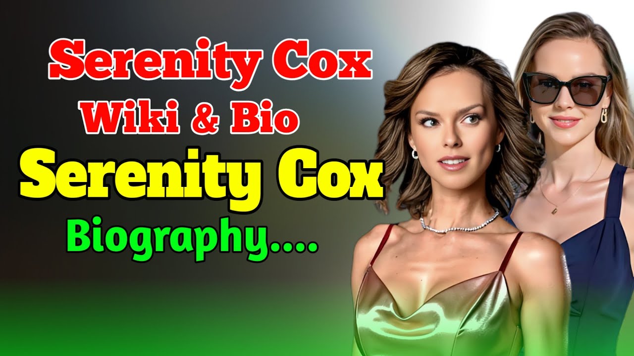 Serenity Cox Biography | Wiki, Lifestyle & Unknown Details - YouTube