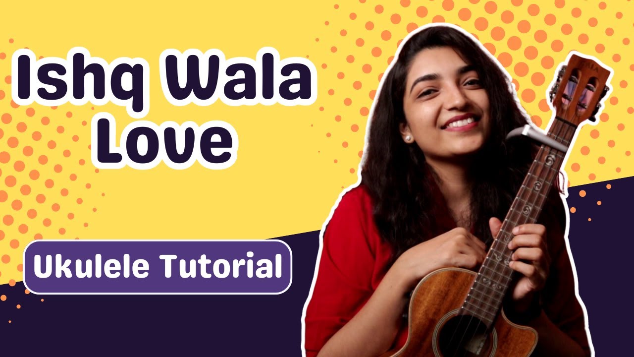 Ishq Wala Love Ukulele Tutorial With Playalong | Sayali Tank - YouTube