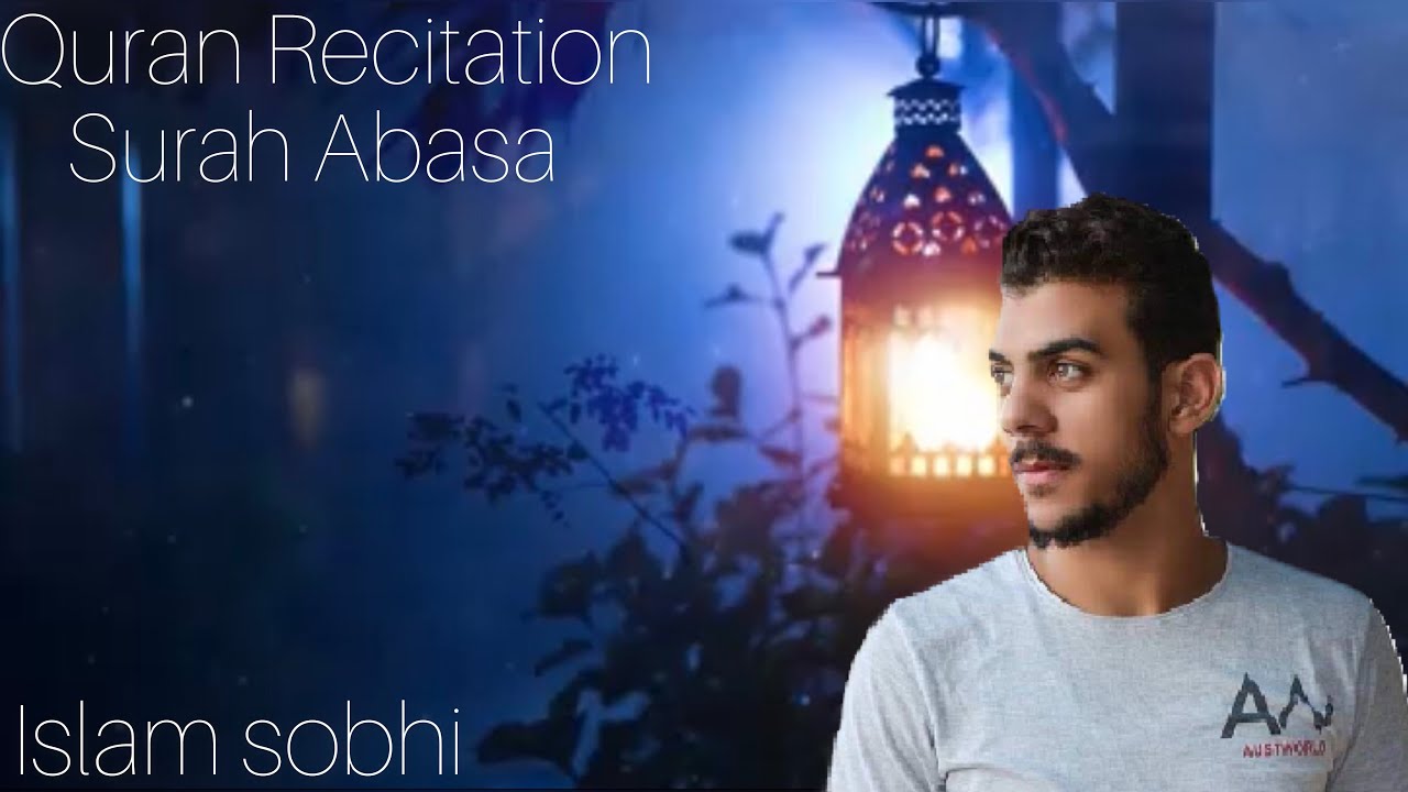 Best Quran recitation in 2021by Islam sobhi Surah Abasa - YouTube