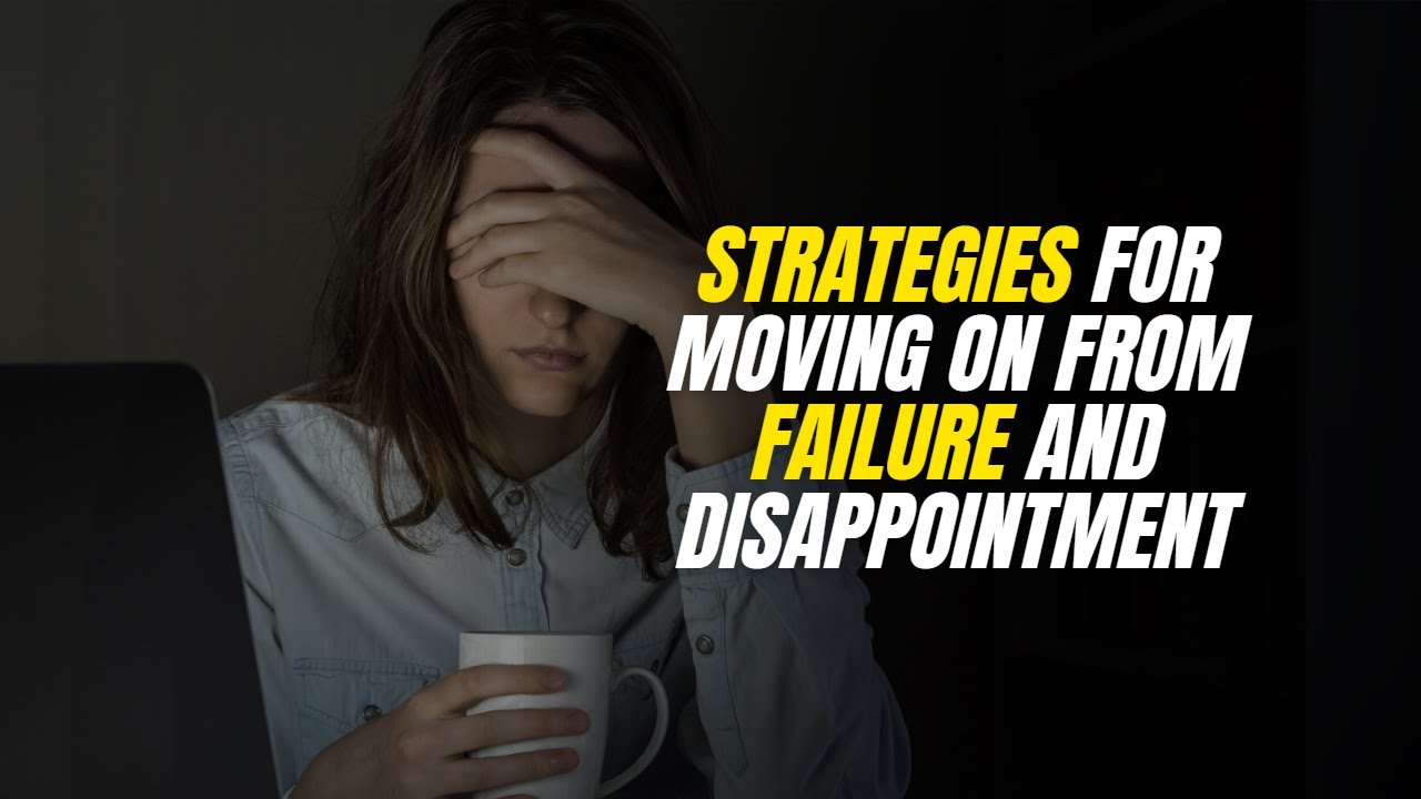 Get Started | Strategies for Moving on from Failure and Disappointment ...