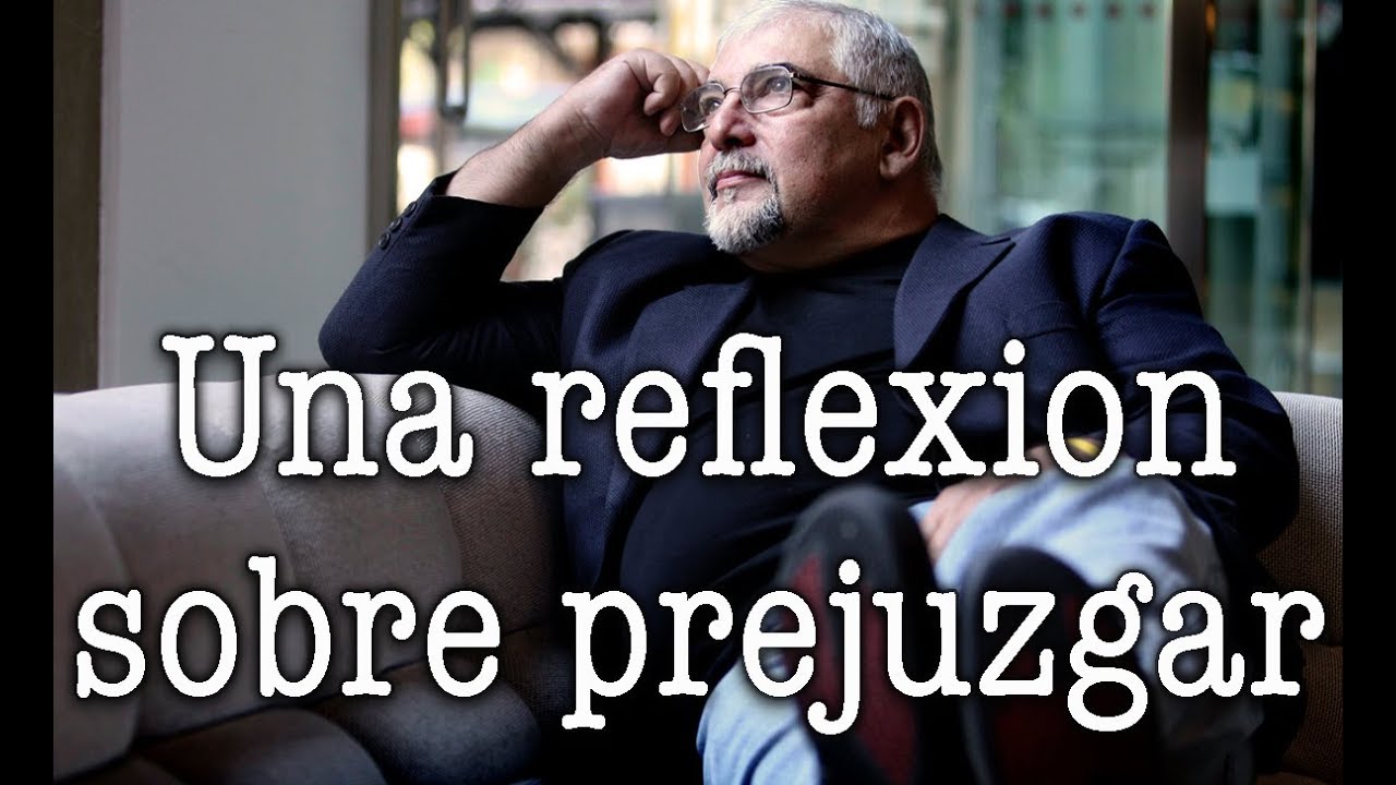 Jorge Bucay - Una reflexion sobre prejuzgar - YouTube