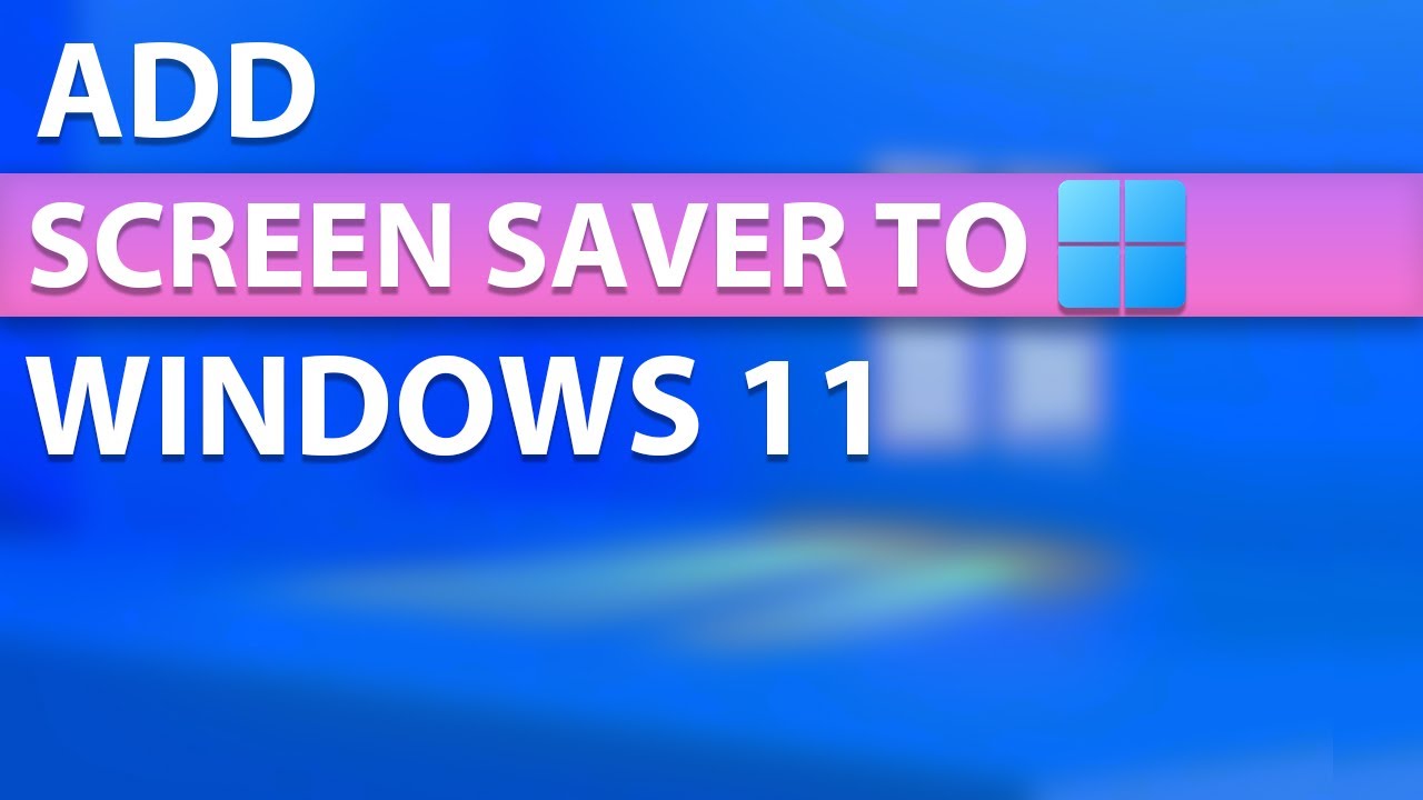 How to enable Screen Savers in Windows 11 | THE WINDOWS SIDE | TUTORIAL ...