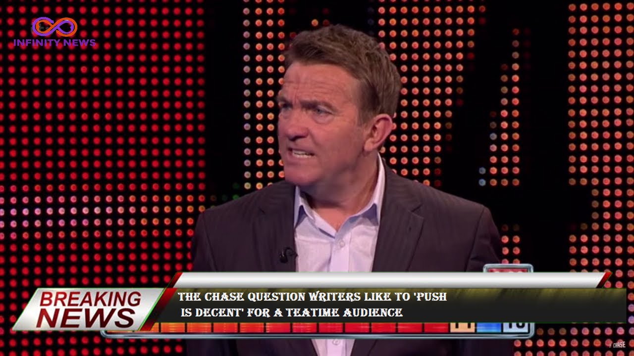The Chase question writers like to 'push is decent' for a teatime ...