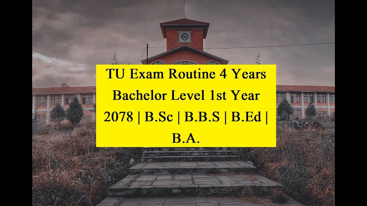 TU Exam Routine 4 Years Bachelor Level 1st Year 2078 | B.Sc | B.B.S | B ...