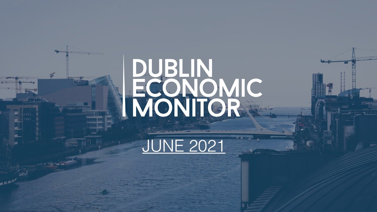 Dublin Economic Monitor - June 2021 - YouTube