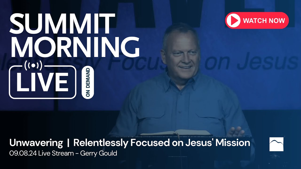 Unwavering: Relentlessly Focused on Jesus' Mission | Gerry Gould | 09. ...