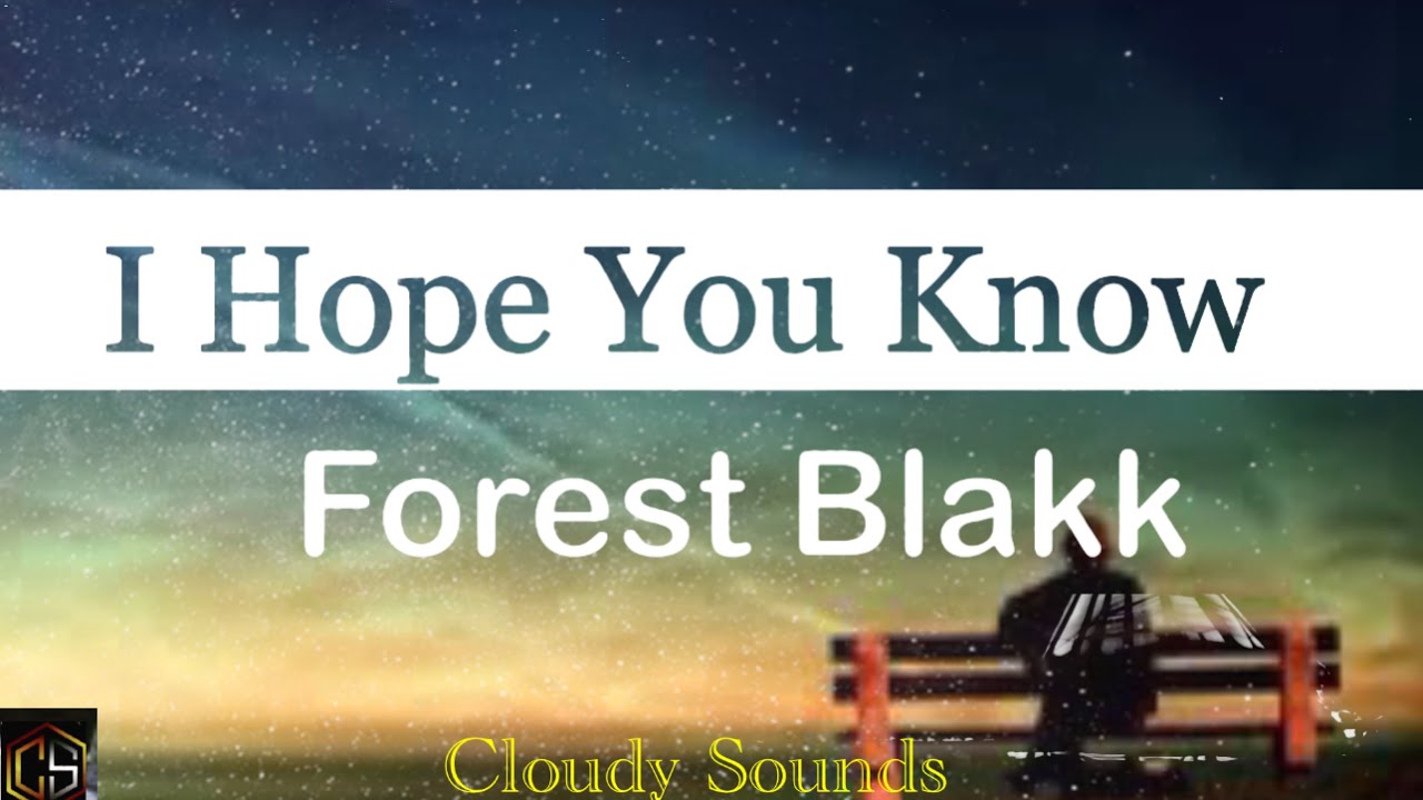 Forest Blakk - I Hope You Know (Lyric Video) - YouTube