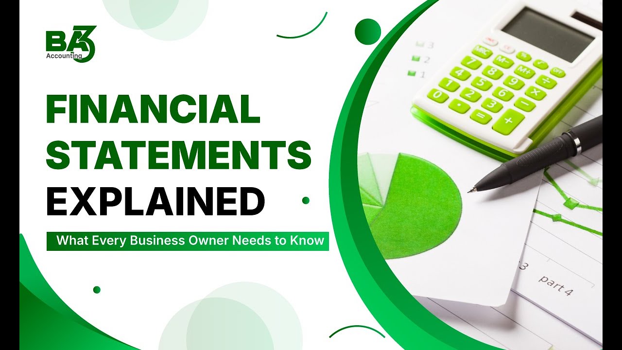 Financial Statements Explained | What Every Business Owner Needs to ...
