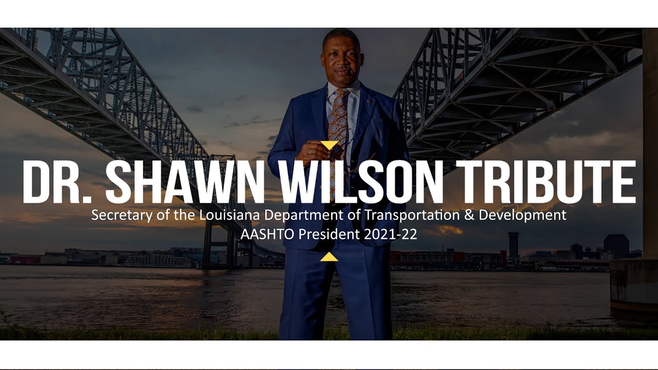 AASHTO Pays Tribute to Outgoing President Dr. Shawn Wilson, LDOTD ...