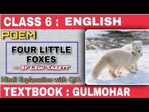 FOUR LITTLE FOXES | BY LEW SARETT | CLASS 6 | POEM | EXPLAINED IN HINDI ...