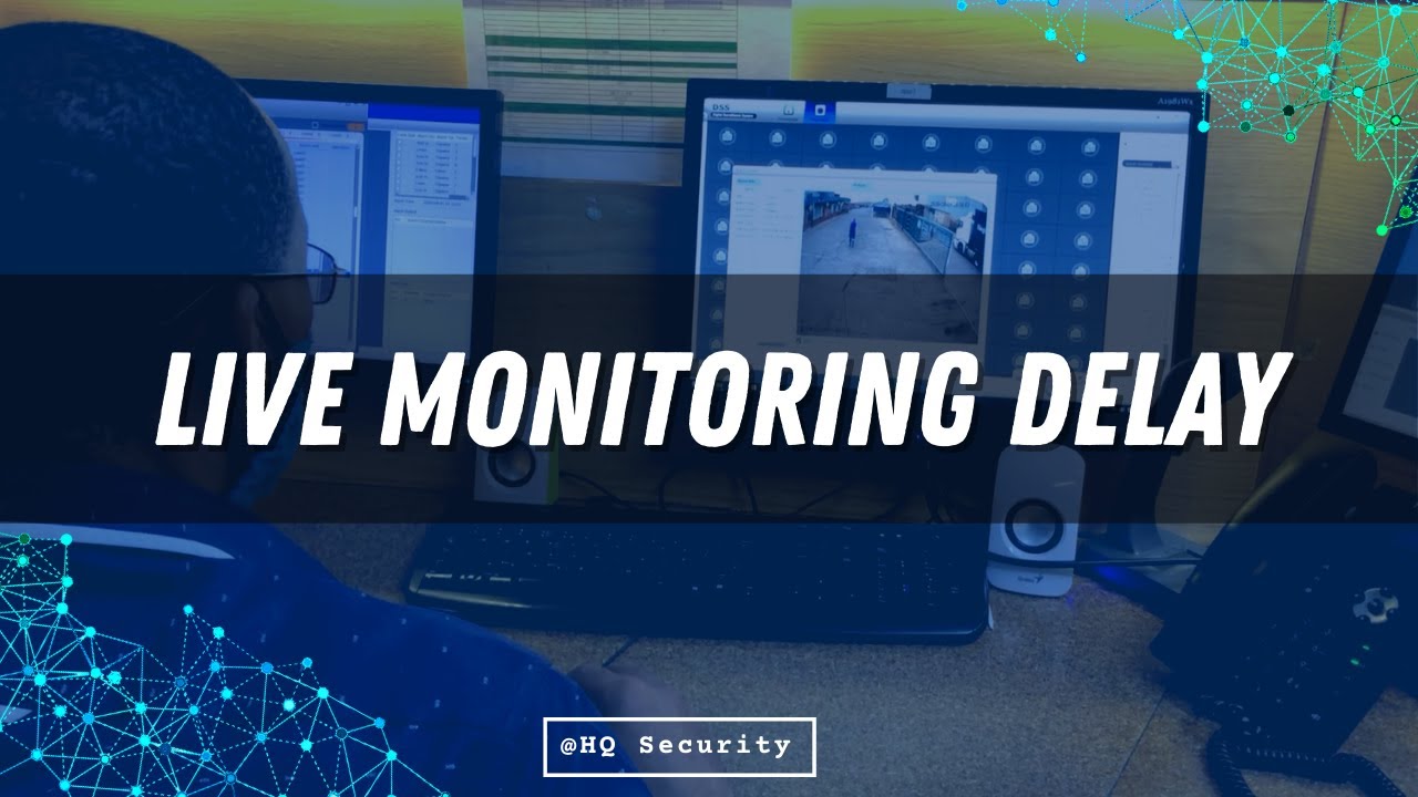 What delay is there with live monitoring | Remote Off-Site Monitoring ...