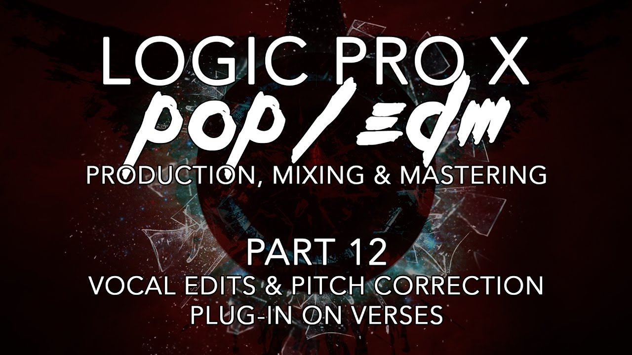 Logic Pro X - Pop/EDM Production #12 - Vocal Edits & Pitch Correction ...