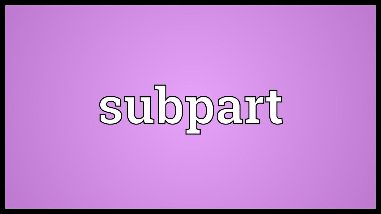 Subpart Meaning - YouTube