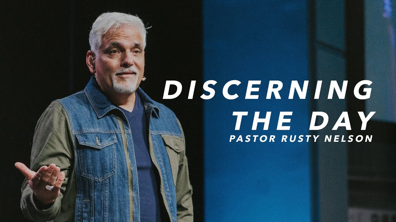 Discerning the Day | Pastor Rusty Nelson | The Rock Family - YouTube