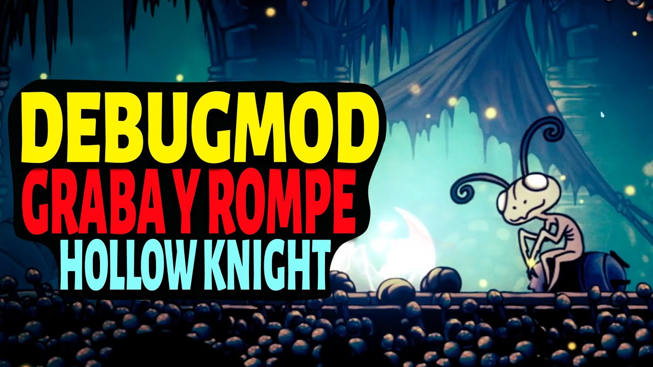 😲COMO Usar DebugMod para ser Dios y Grabar en Hollow Knight⭐ - YouTube
