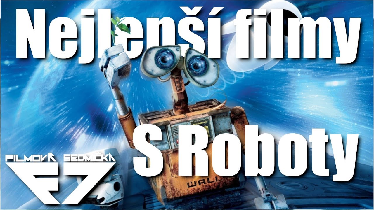 7 Nejlepších filmů s Roboty - YouTube