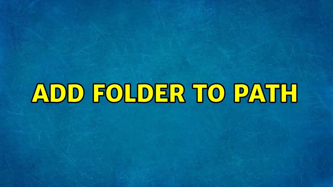 Add folder to PATH (3 Solutions!!) - YouTube