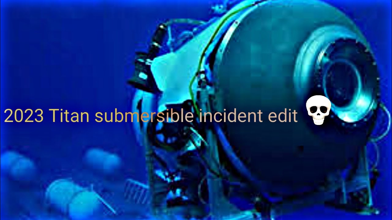 2023 Titan submersible incident Edit 💀 - YouTube