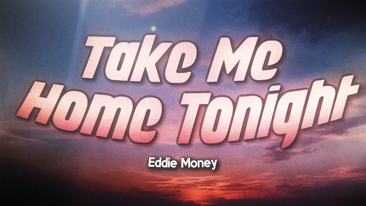 Eddie Money - Take Me Home Tonight (Lyrics) - YouTube